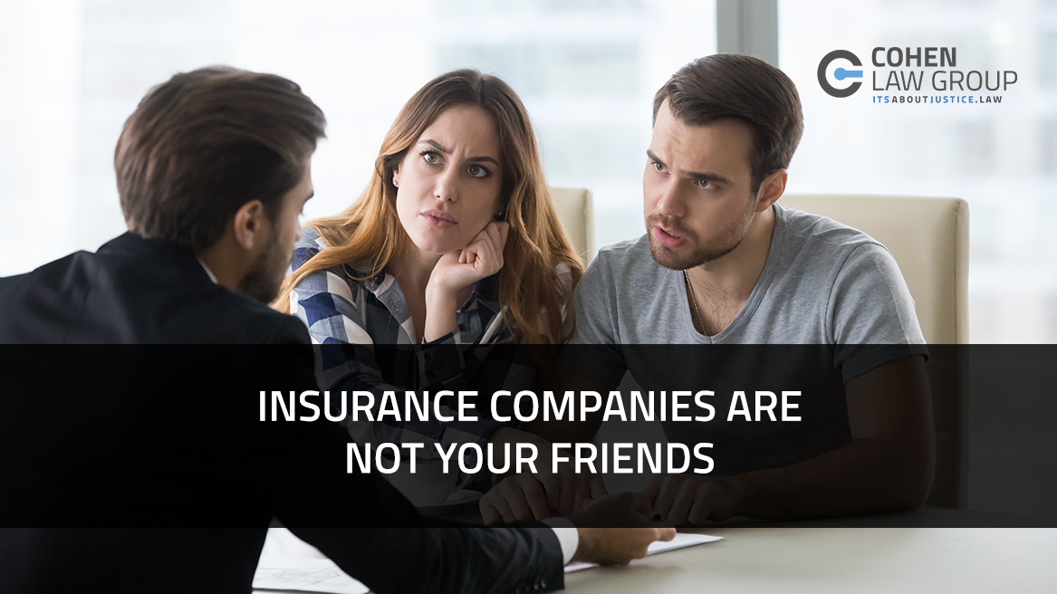 Insurance Companies are NOT Your Friends - Cohen Law Group | Insurance ...
