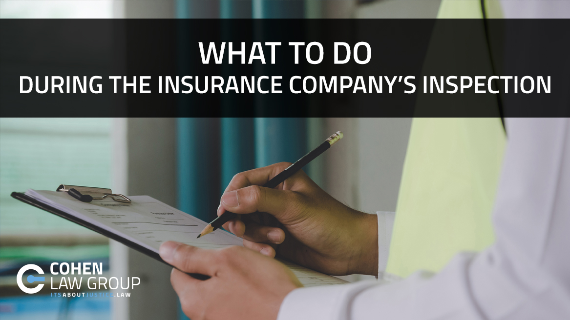 What to do During the Insurance Company’s Inspection - Cohen Law Group ...