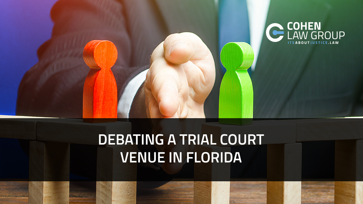 Debating a Trial Court Venue In Florida - Cohen Law Group | Insurance ...